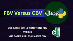 Vue basée sur les fonctions FBV Versus CBV Django – Très Facile